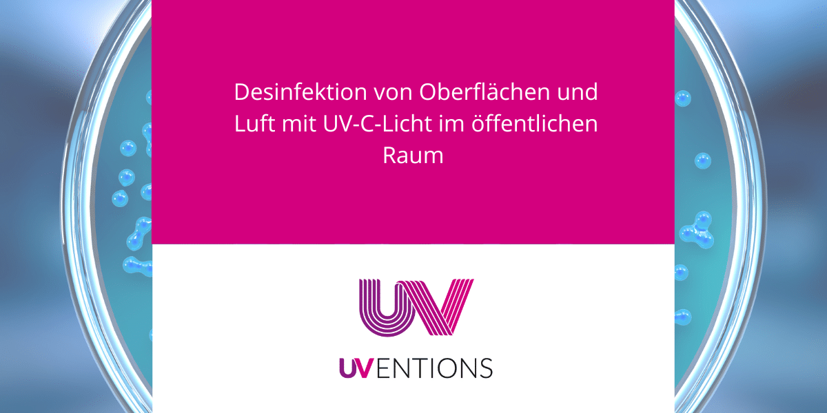UVENTIONS GmbH – Desinfektion von Oberflächen und Luft mit UV-C Licht im öffentlichen Raum