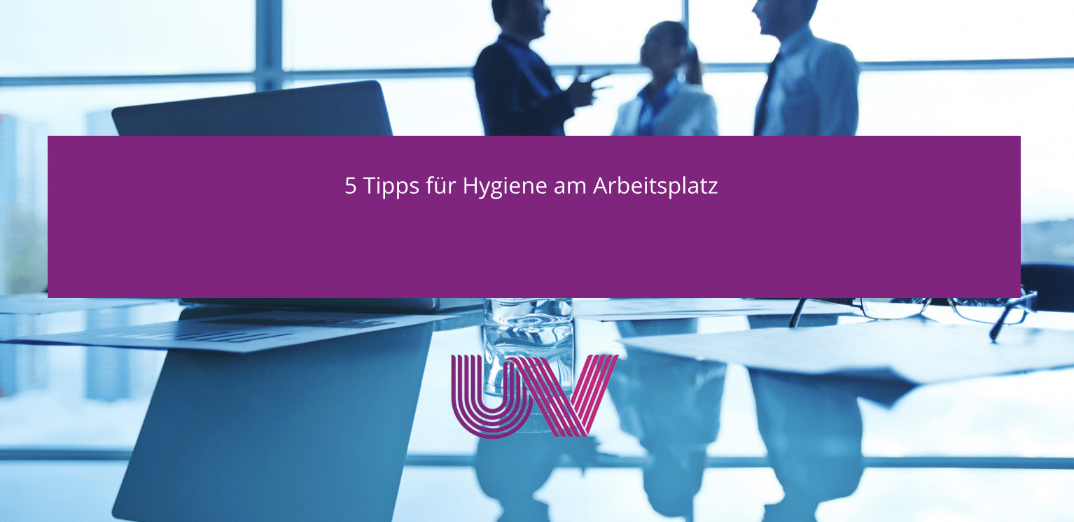UVENTIONS GmbH – 5 Tipps für Hygiene am Arbeitsplatz